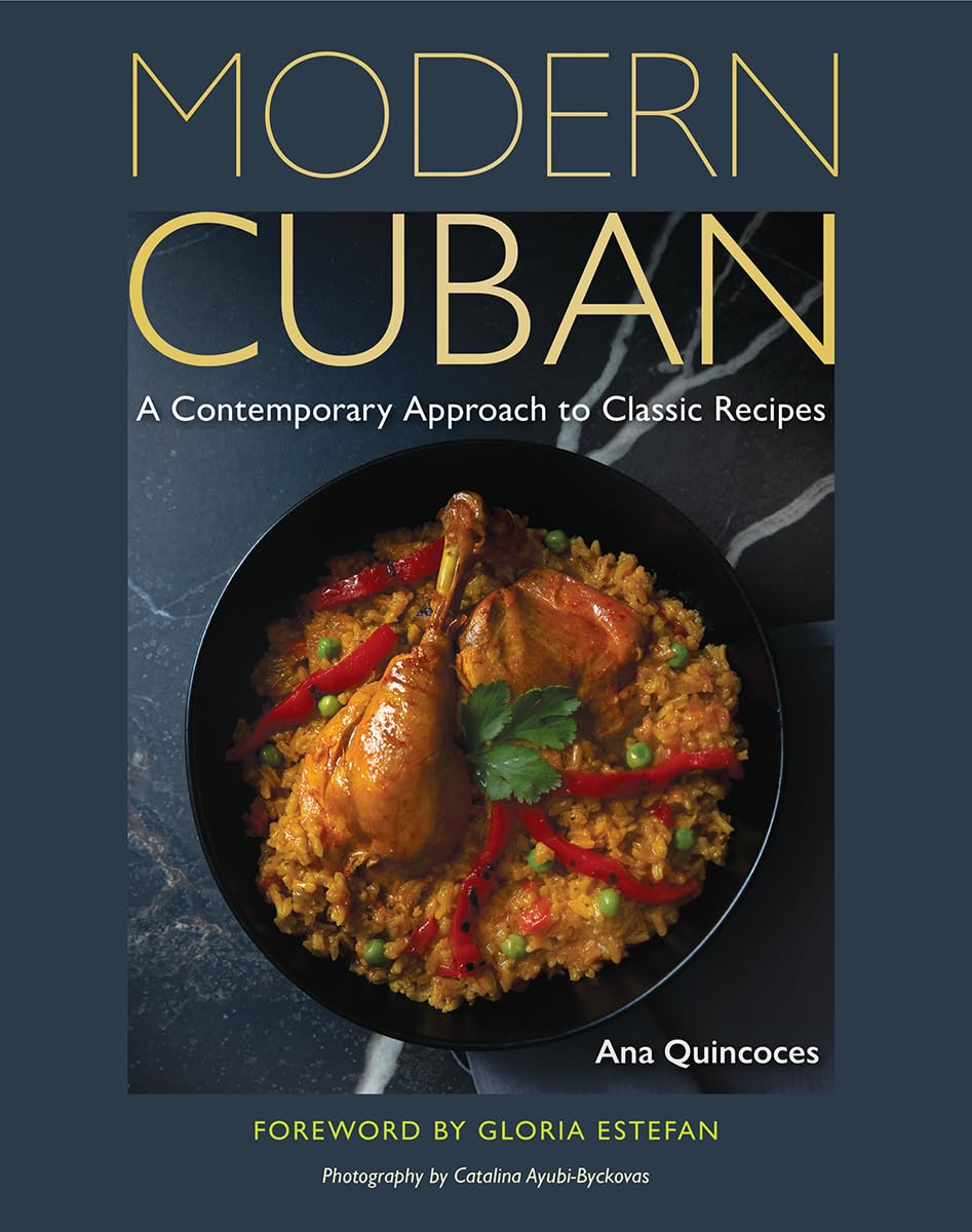 "Modern Cuban" - A Contemporary Approach to Classic Recipes by Ana Q ...